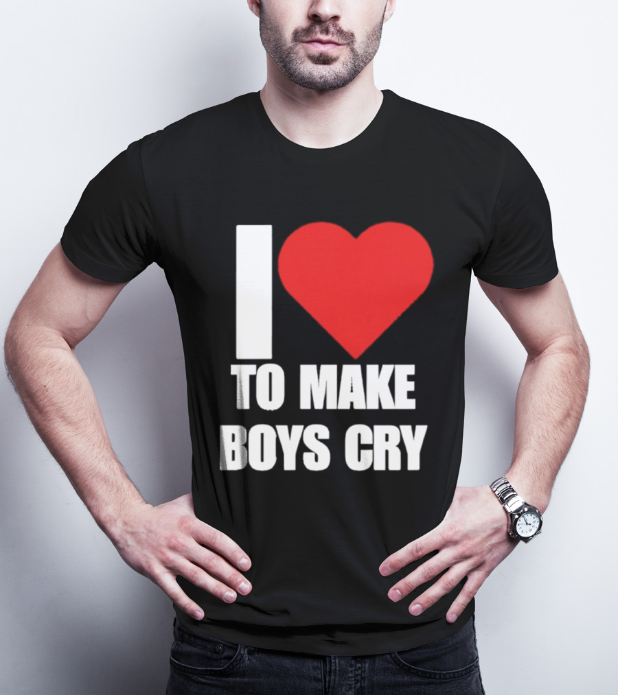 I Love To Make Boys Cry T-Shirt