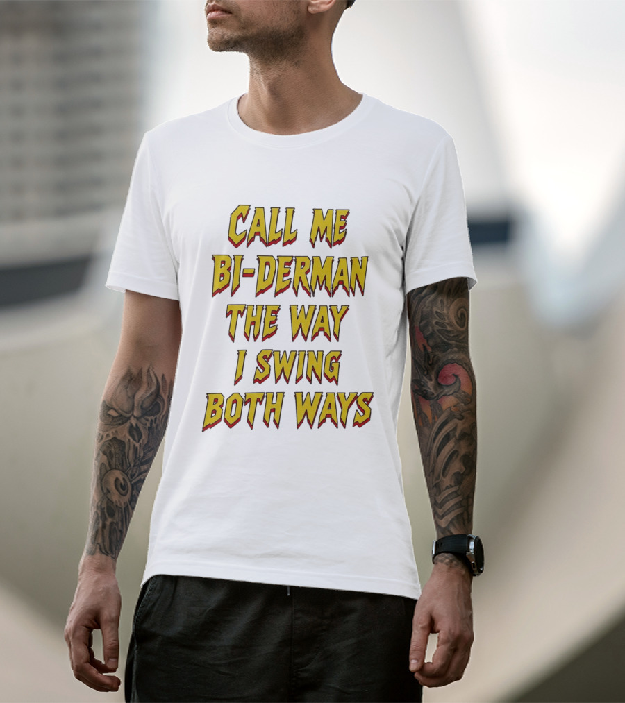 Call Me Bi Derman The Way I Swing Both Ways T-Shirt