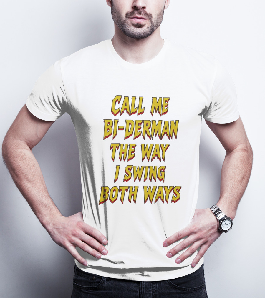 Call Me Bi Derman The Way I Swing Both Ways T-Shirt