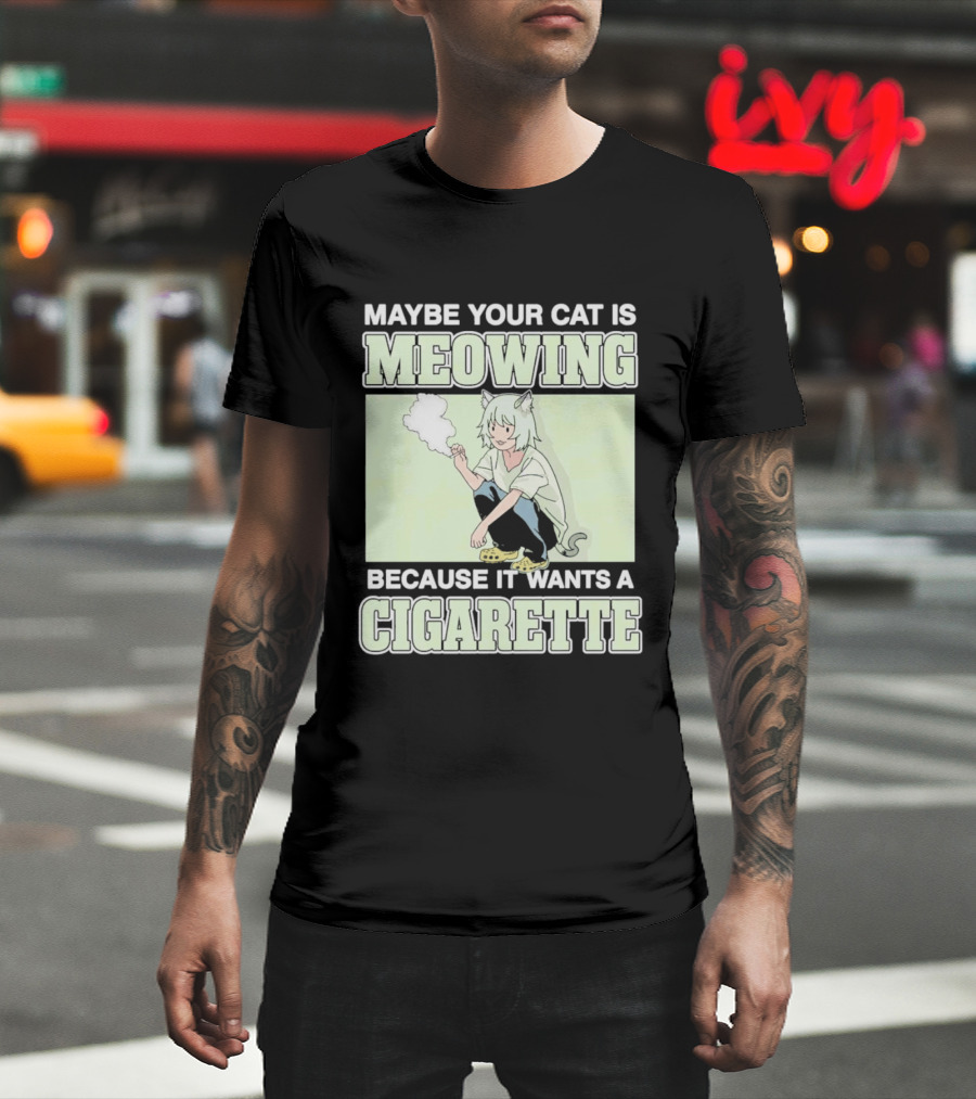 Maybe Your Cat Is Meowing Because It Wants A Cigarette Anime Cat Ears Character Smoking T-Shirt