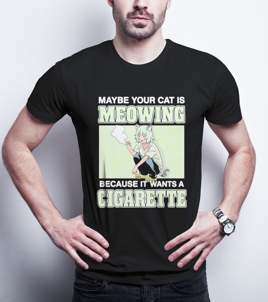 Maybe Your Cat Is Meowing Because It Wants A Cigarette Anime Cat Ears Character Smoking T-Shirt
