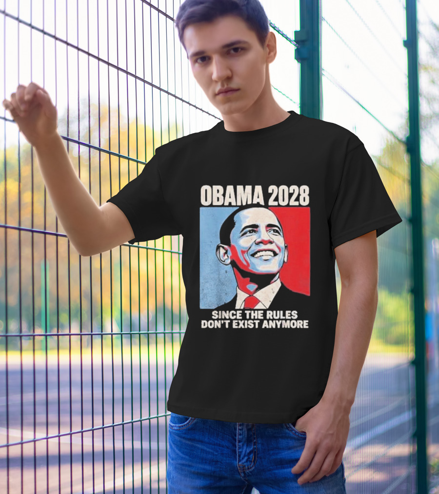 Obama 2028 Since The Rules Don't Exist Anymore T-Shirt