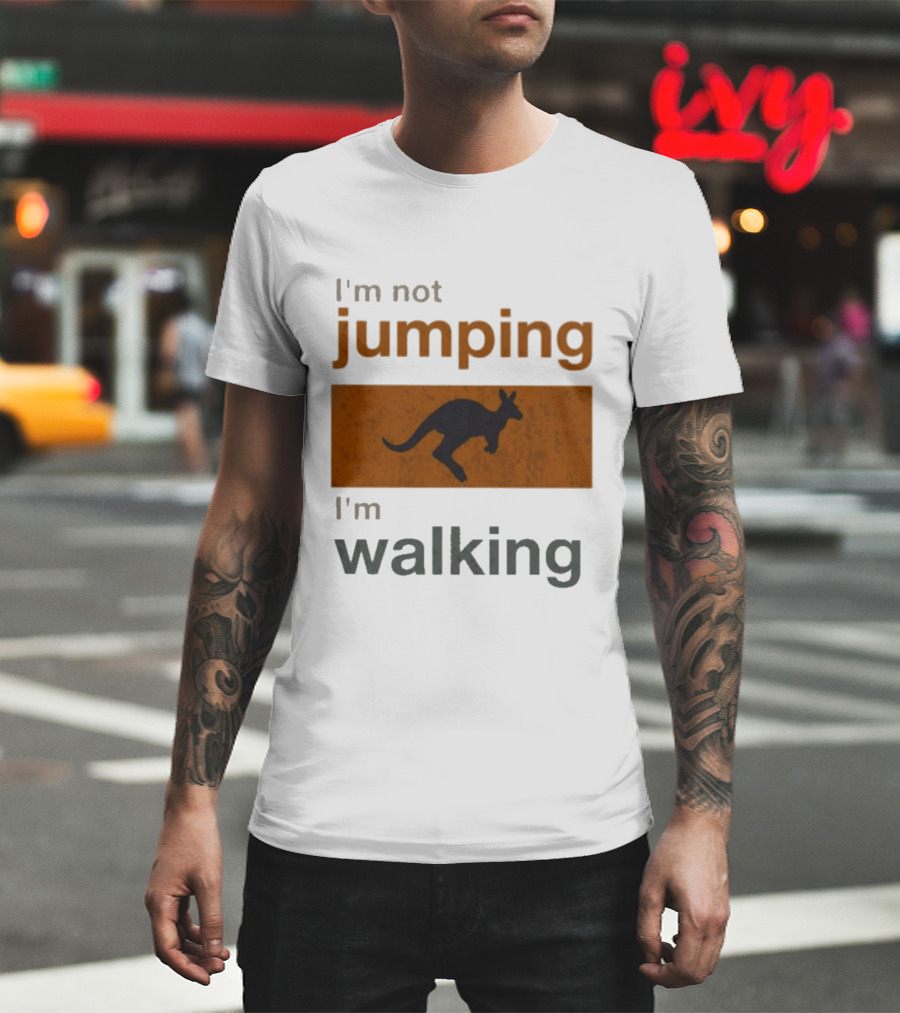 I'm Not Jumping I'm Walking Kangaroo Humor Stop Telling Me To Hurry T-Shirt