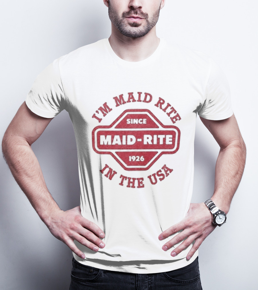 Maid Rite Since 1926 I'm Maid Rite In The USA T-Shirt