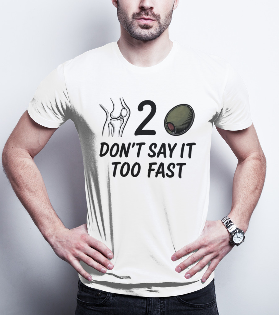 Knee Two Olive Don't Say It Too Fast Pun Visual Joke T-Shirt