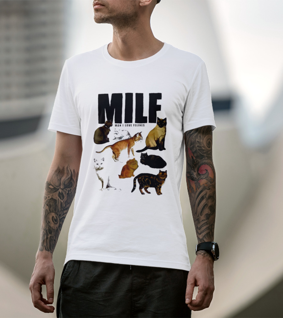 MILF Man I Love Felines Cat Lover Collection T-Shirt