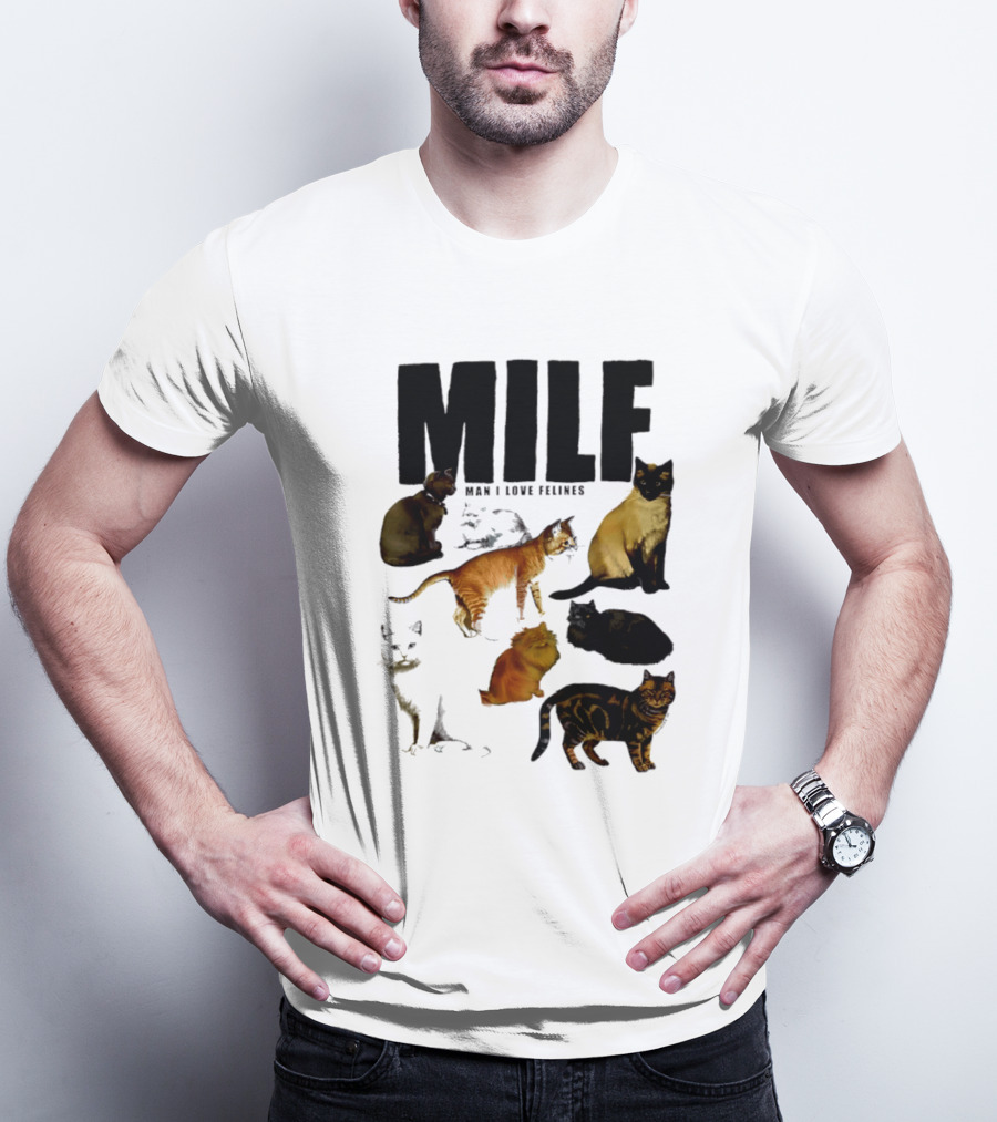MILF Man I Love Felines Cat Lover Collection T-Shirt