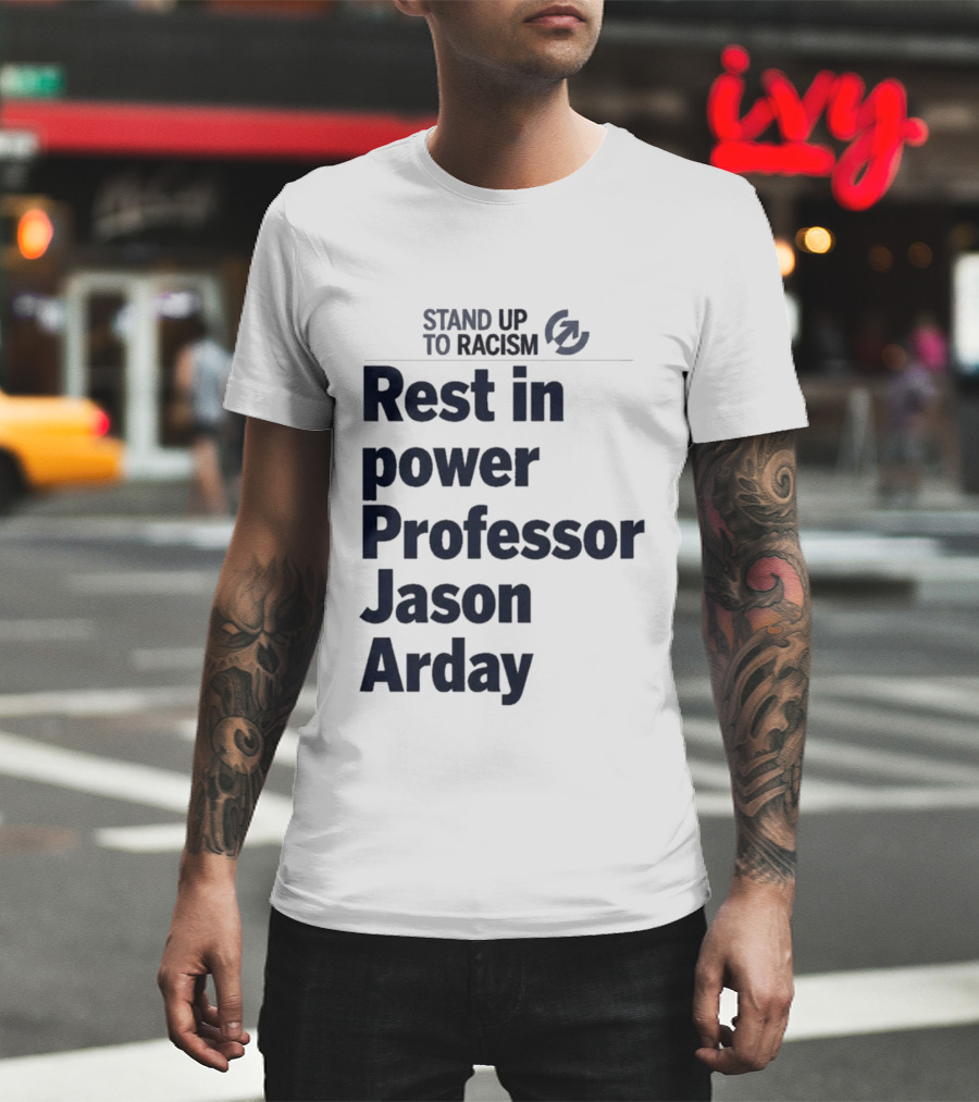 Stand Up To Racism Rest In Power Professor Jason Arday T-Shirt