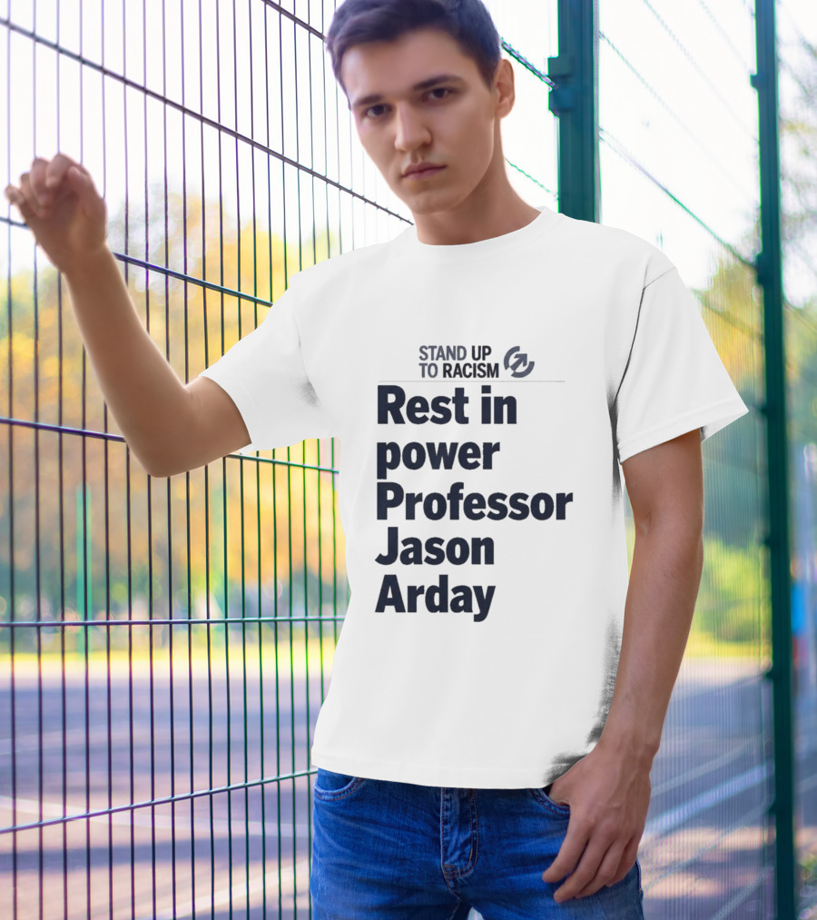 Stand Up To Racism Rest In Power Professor Jason Arday T-Shirt