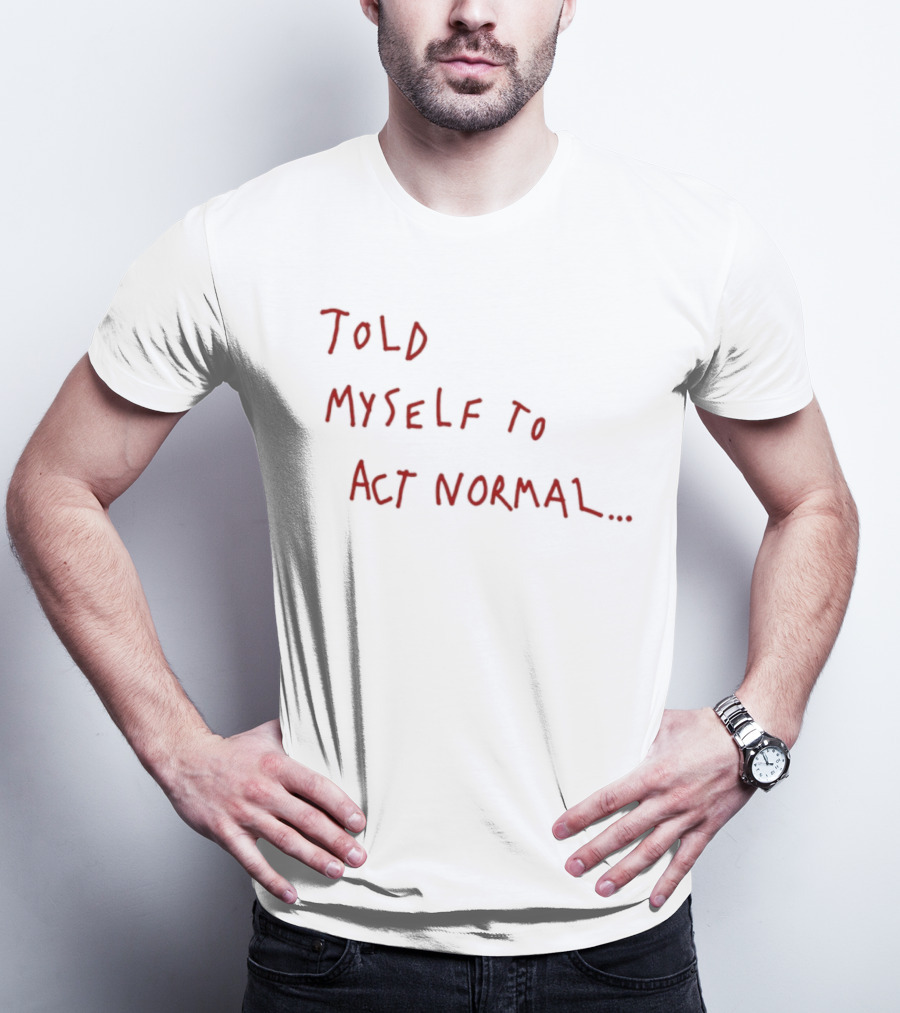 Told Myself To Act Normal Red Handwritten T-Shirt