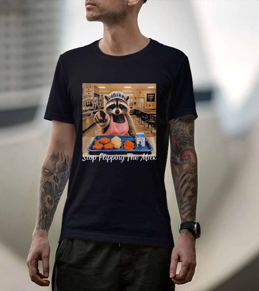 Raccoon Lunch Lady Stop Flipping The Milk In Cafeteria Setting T-Shirt