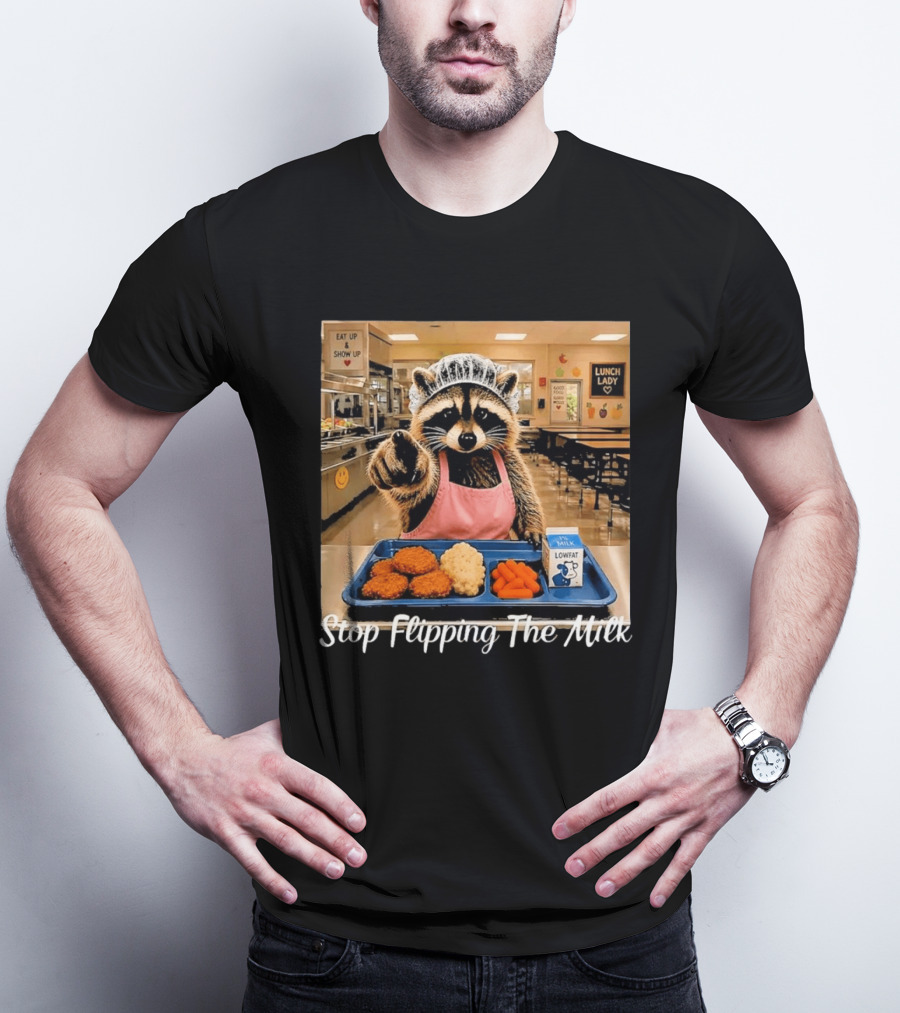 Raccoon Lunch Lady Stop Flipping The Milk In Cafeteria Setting T-Shirt