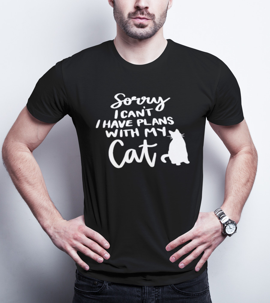 Sorry I Can't I Have Plans With My Cat Cat T-Shirt