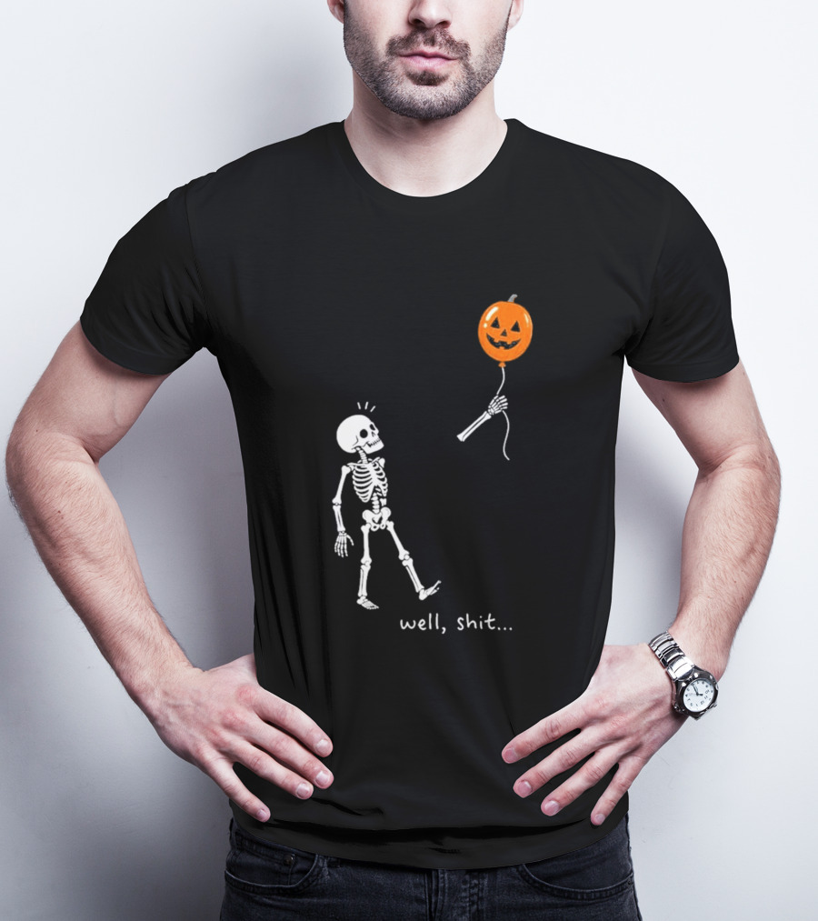 Well Shit Skeleton With Pumpkin Balloon Halloween T-Shirt
