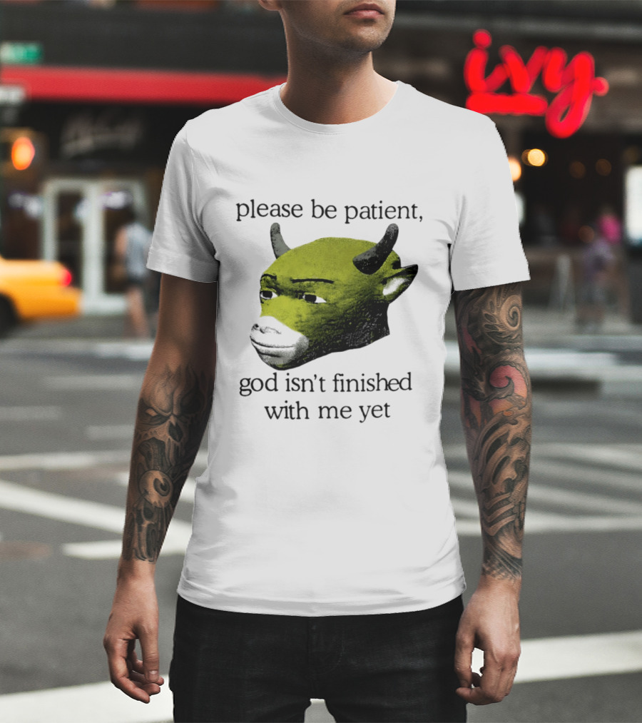 Please Be Patient God Isn't Finished With Me Yet Demon Cow T-Shirt