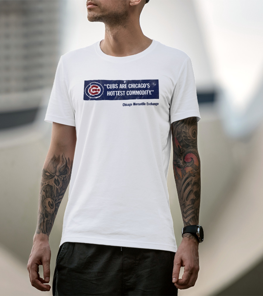 Cubs Are Chicago's Hottest Commodity Chicago Mercantile Exchange T-Shirt