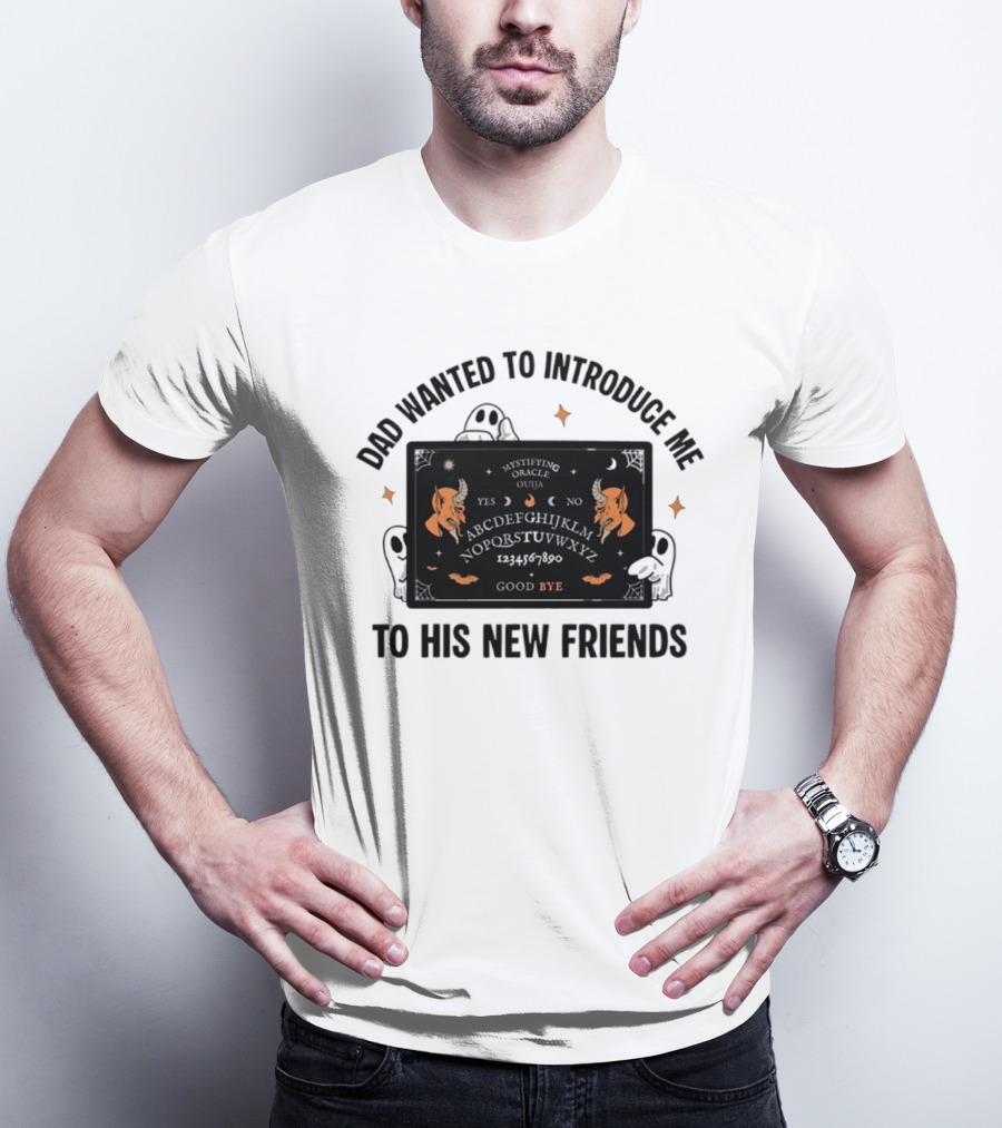 Dad Wanted To Introduce Me To His New Friends Ghost Halloween Devil Horns Bye Moon Bats Skeletal Spooky T-Shirt