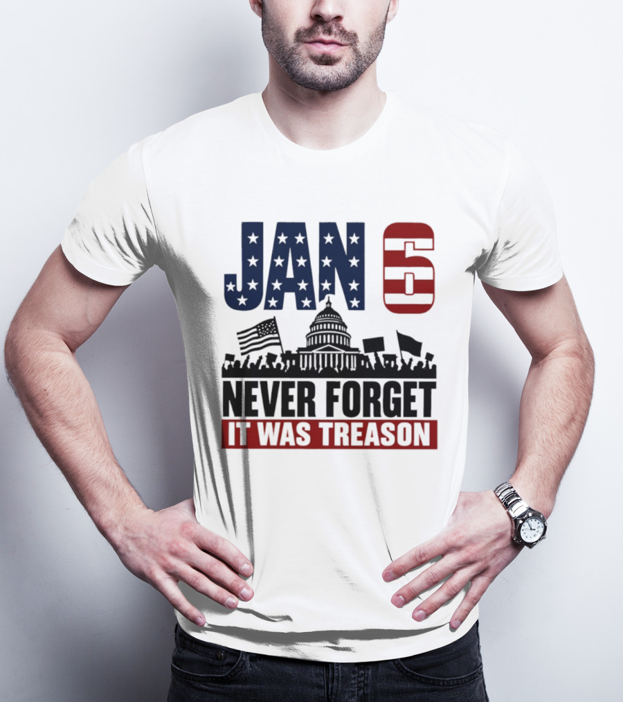 Jan 6 Never Forget It Was Treason Capitol Protest American Flag T-Shirt