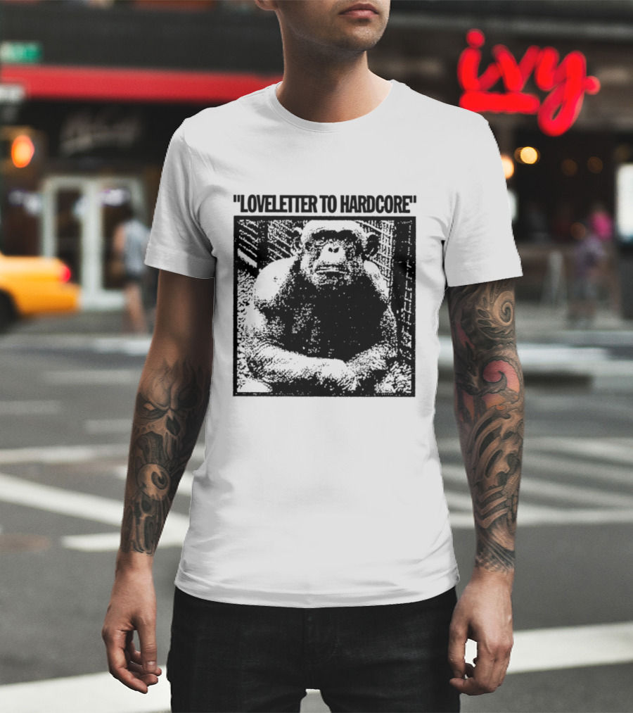 Loveletter To Hardcore Chimpanzee Monkey T-Shirt