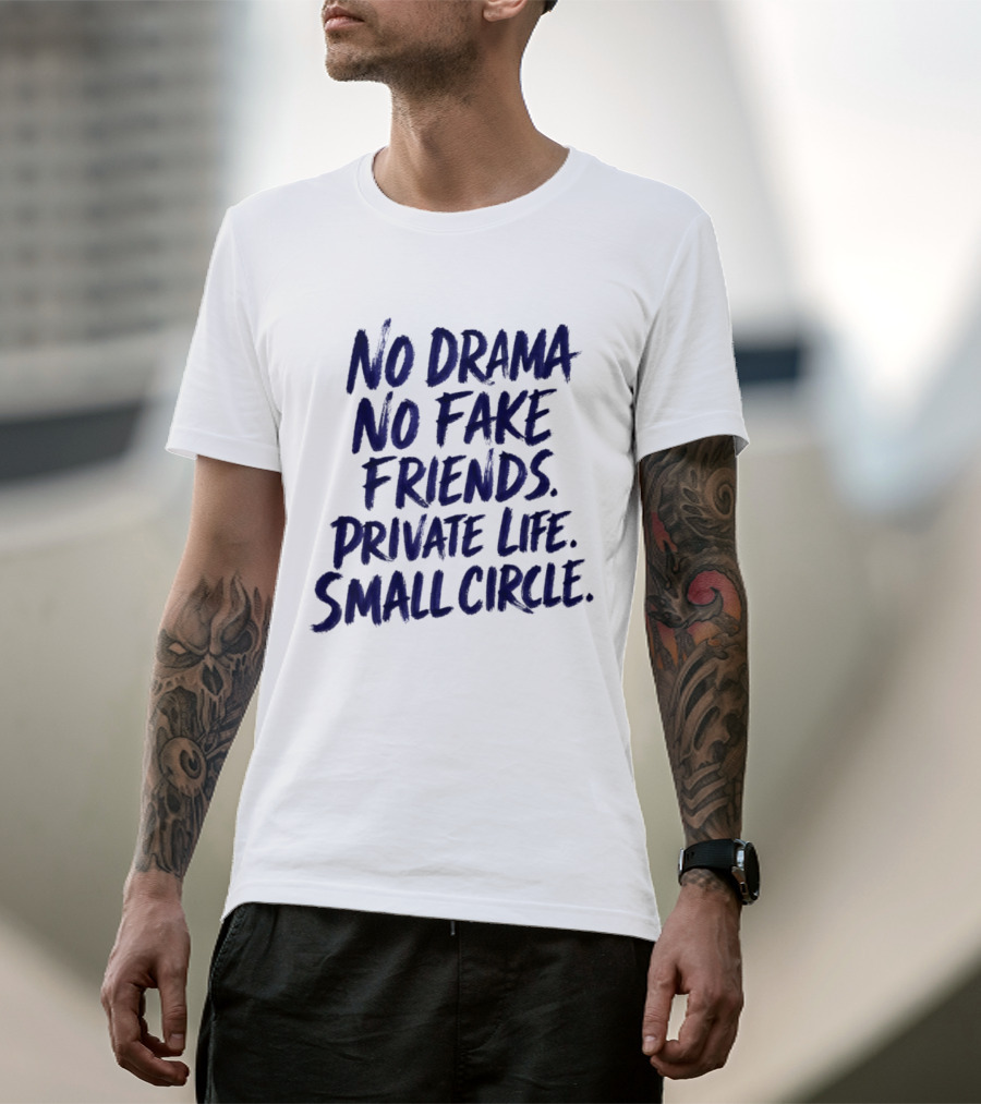 No Drama No Fake Friends Private Life Small Circle T-Shirt