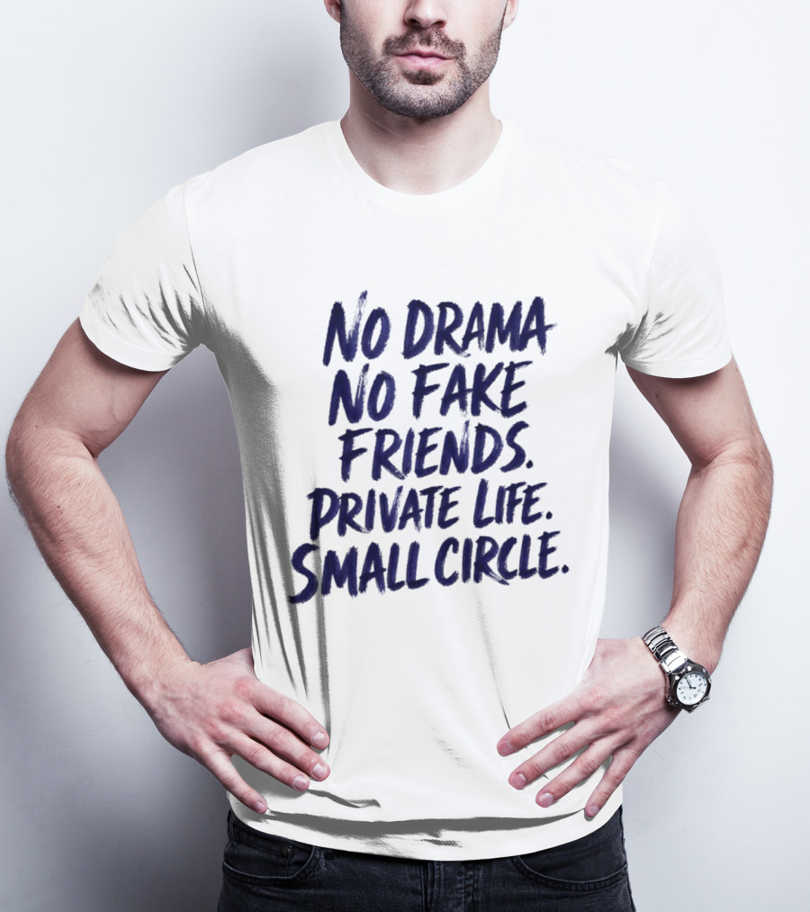 No Drama No Fake Friends Private Life Small Circle T-Shirt