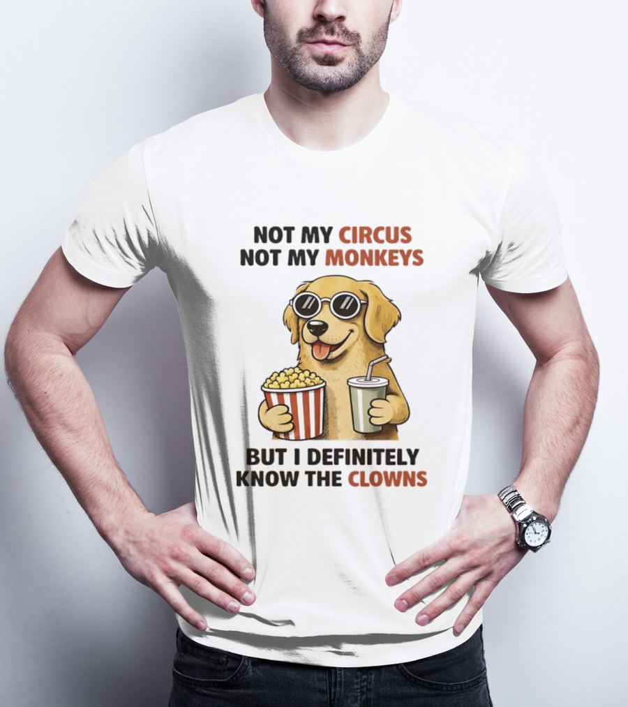 Not My Circus Not My Monkeys Golden Retriever With Popcorn And Clowns T-Shirt