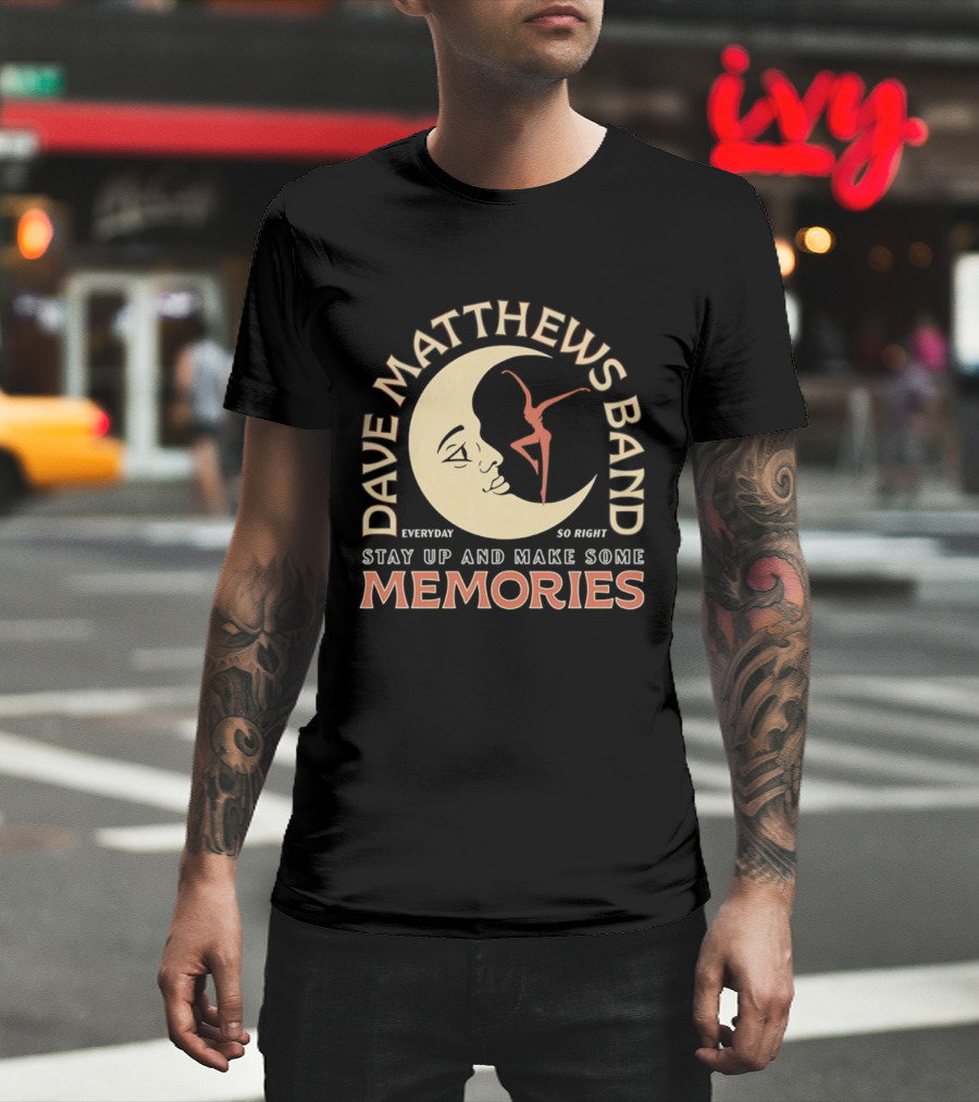 Dave Matthews Band Everyday So Right Stay Up And Make Some Memories Moon Dancer T-Shirt