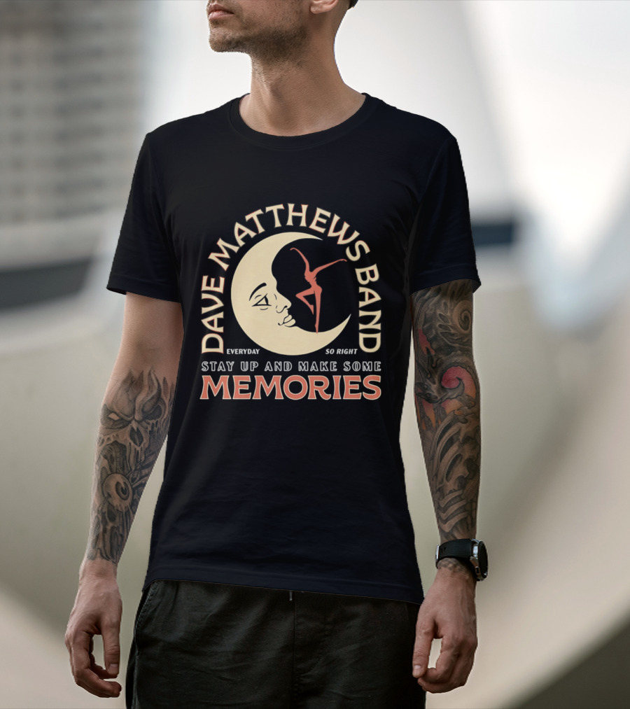 Dave Matthews Band Everyday So Right Stay Up And Make Some Memories Moon Dancer T-Shirt