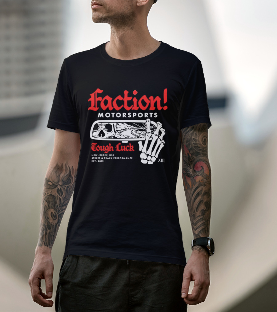 Faction Motorsports Tough Luck Skull Skeleton New Jersey Street Track Performance Est 2013 XIII T-Shirt