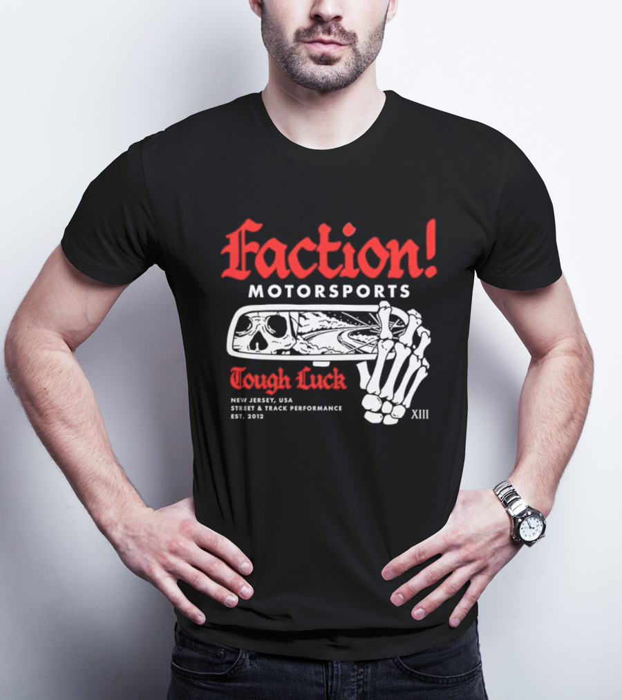 Faction Motorsports Tough Luck Skull Skeleton New Jersey Street Track Performance Est 2013 XIII T-Shirt