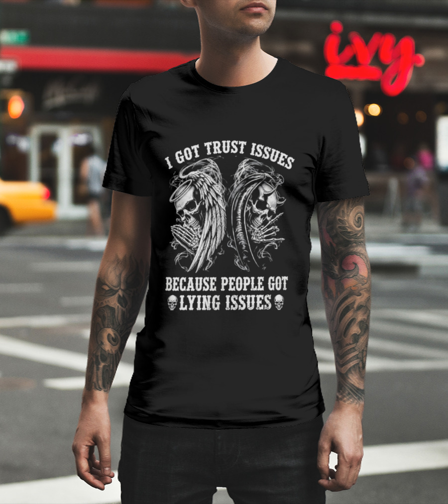 I Got Trust Issues Because People Got Lying Issues Skulls And Abstract Faces T-Shirt
