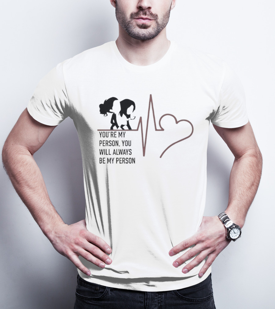 You're My Person You Will Always Be My Person Grey's Anatomy Heartbeat T-Shirt