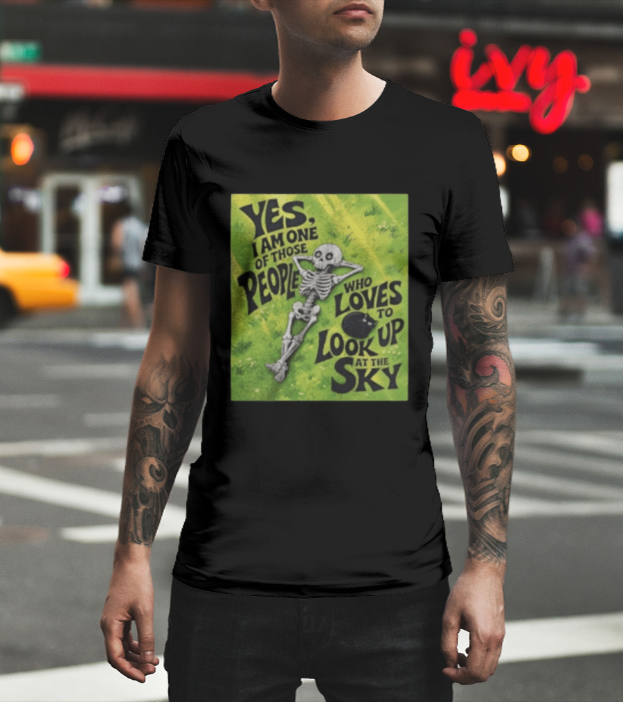 Yes I Am One Of Those People Who Loves To Look Up At The Sky Skeleton Relaxing T-Shirt