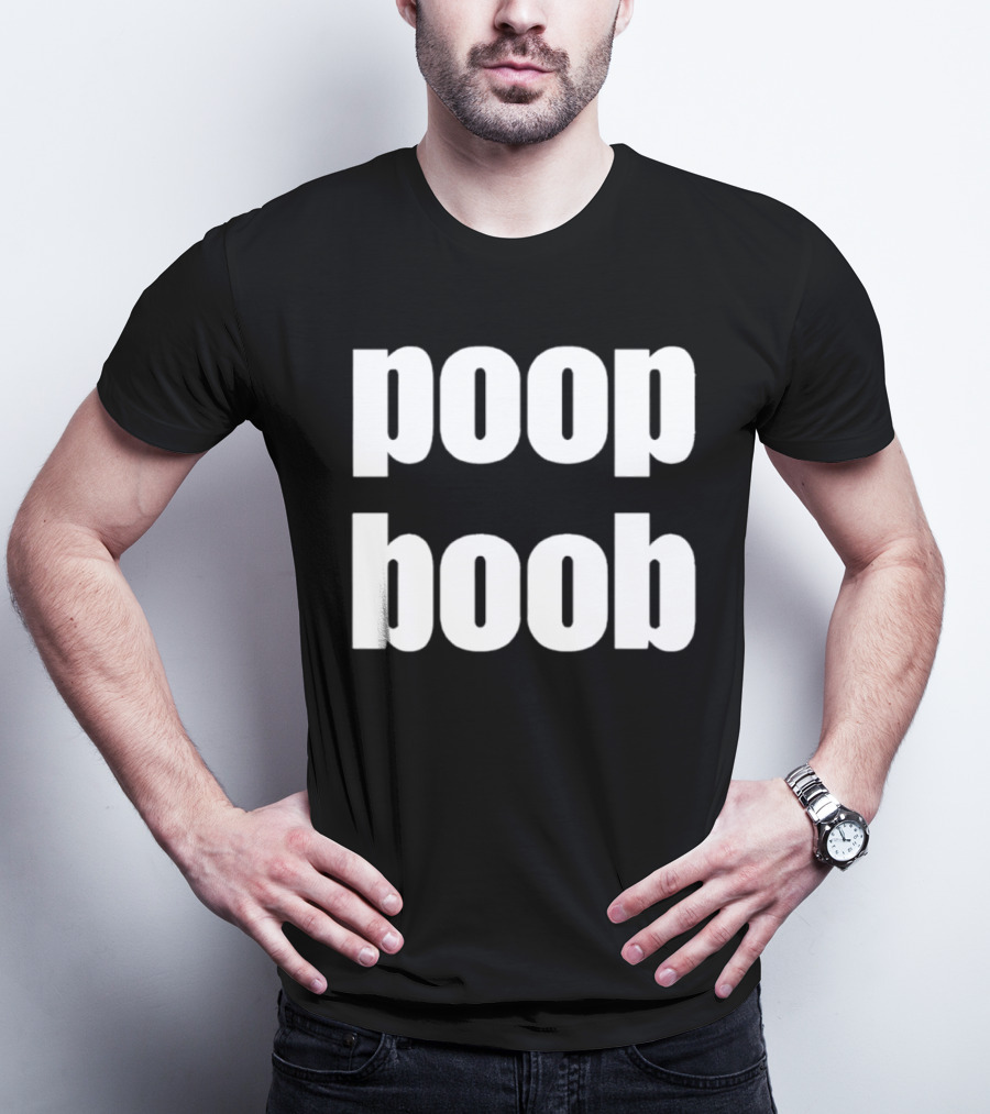 Poop Boob Bold White Text Playful Humor T-Shirt