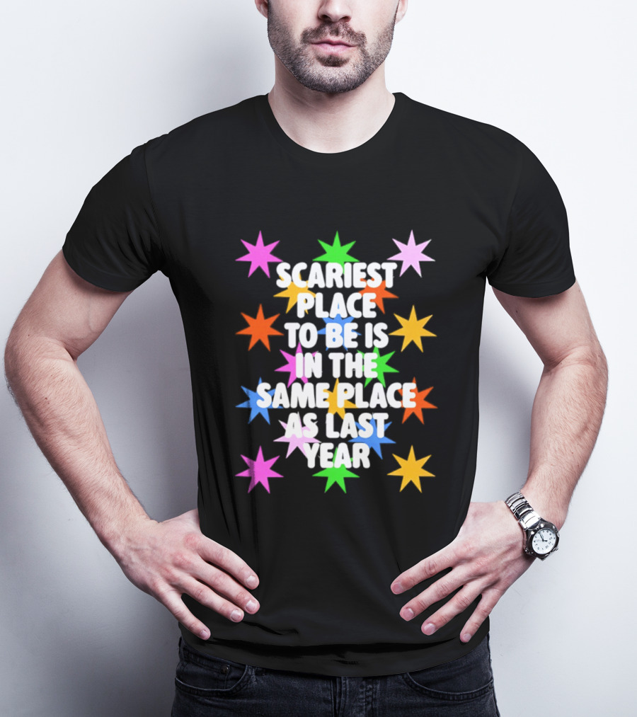 Scariest Place To Be Is In The Same Place As Last Year Rainbow Stars T-Shirt