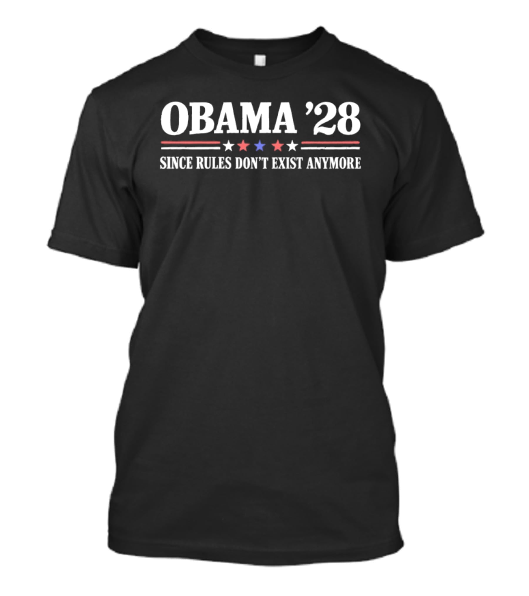 Obama '28 Since Rules Don't Exist Anymore Red White Blue Stars T-Shirt