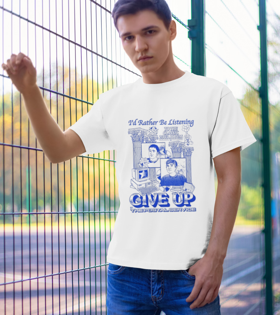 I'd Rather Be Listening To The Classic 2003 Album Give Up By The Postal Service T-Shirt