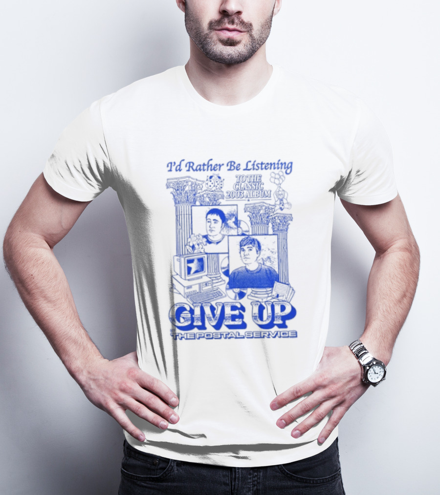 I'd Rather Be Listening To The Classic 2003 Album Give Up By The Postal Service T-Shirt