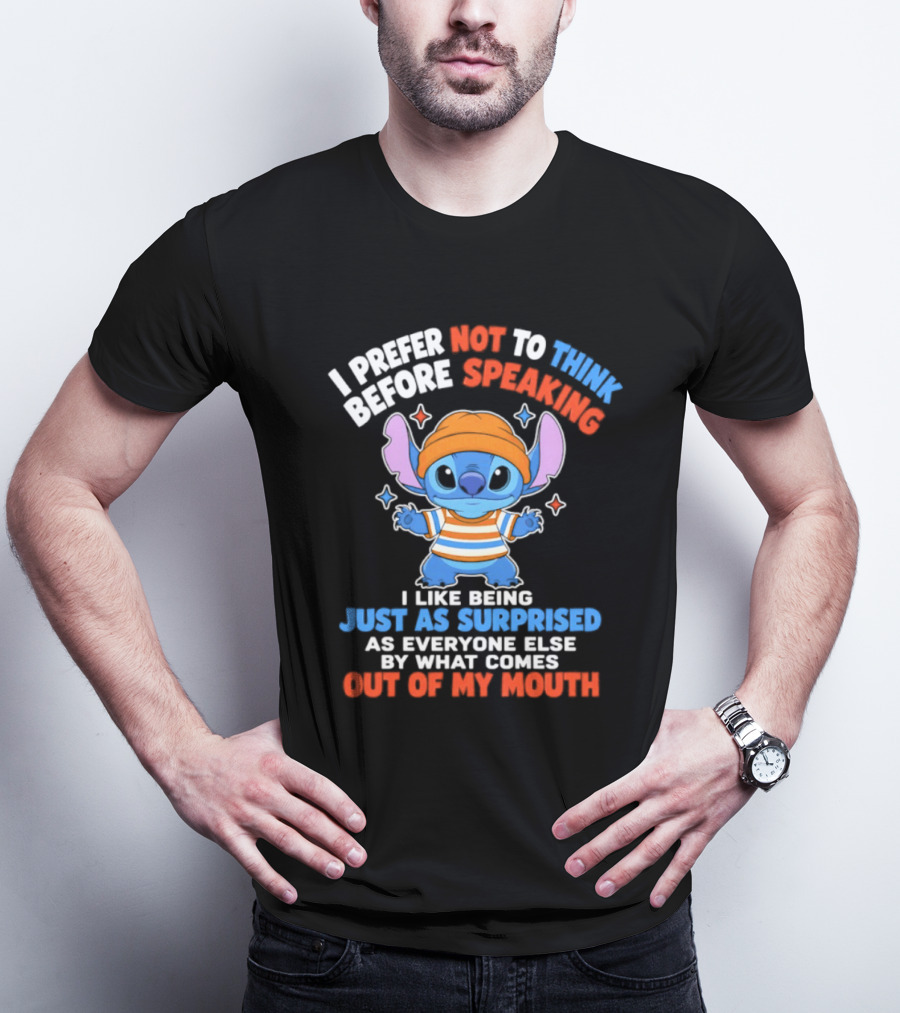 I Prefer Not To Think Before Speaking Stitch Just As Surprised Out Of My Mouth T-Shirt