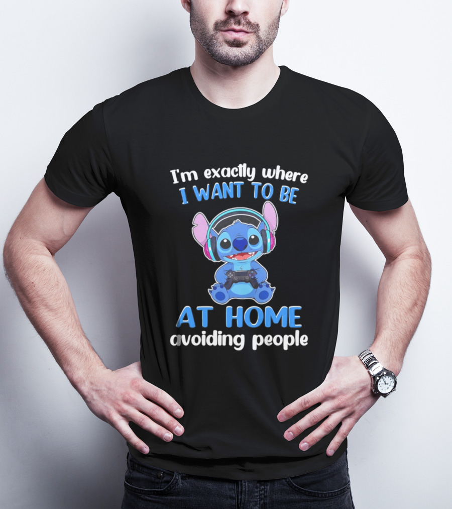 I'm Exactly Where I Want To Be Stitch At Home Avoiding People T-Shirt
