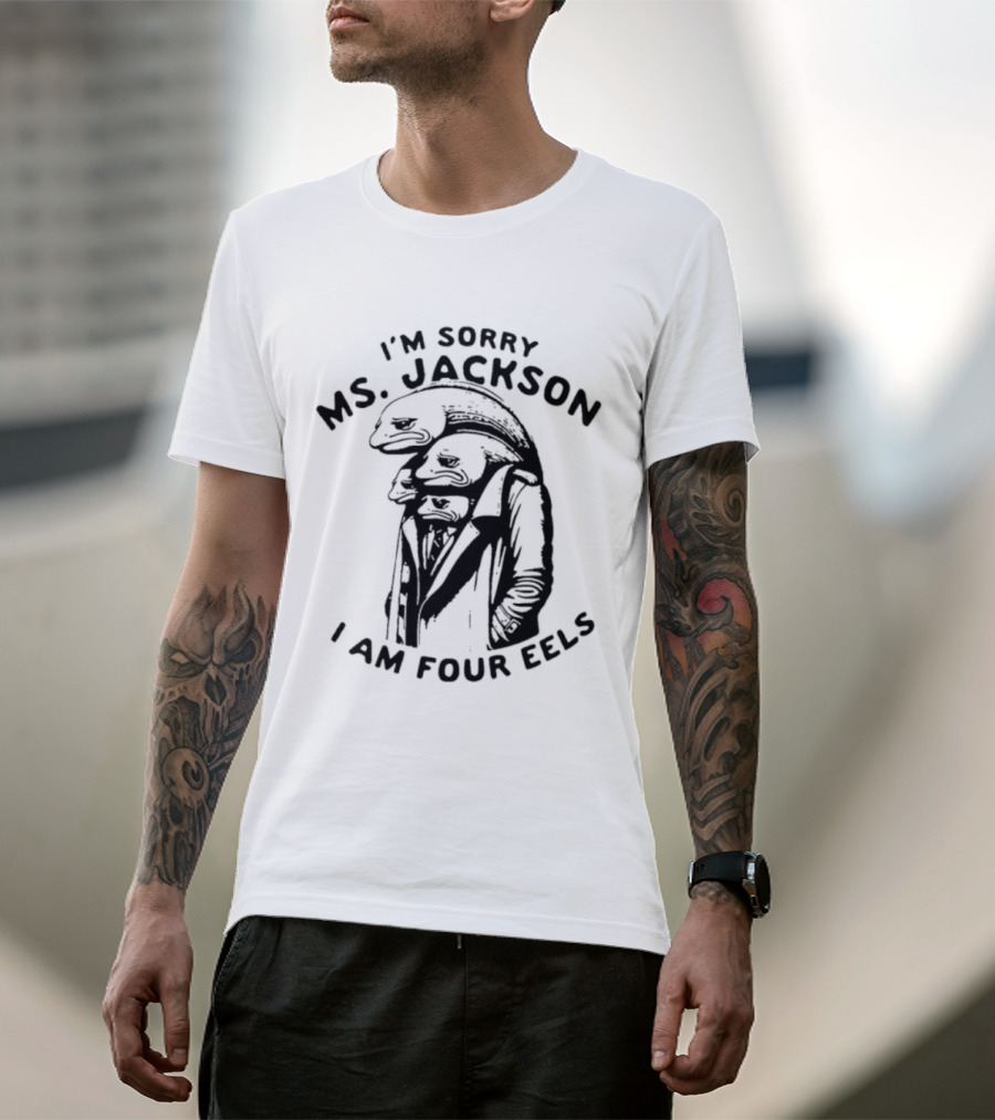 I'm Sorry Ms. Jackson I Am Four Eels Outkast T-Shirt