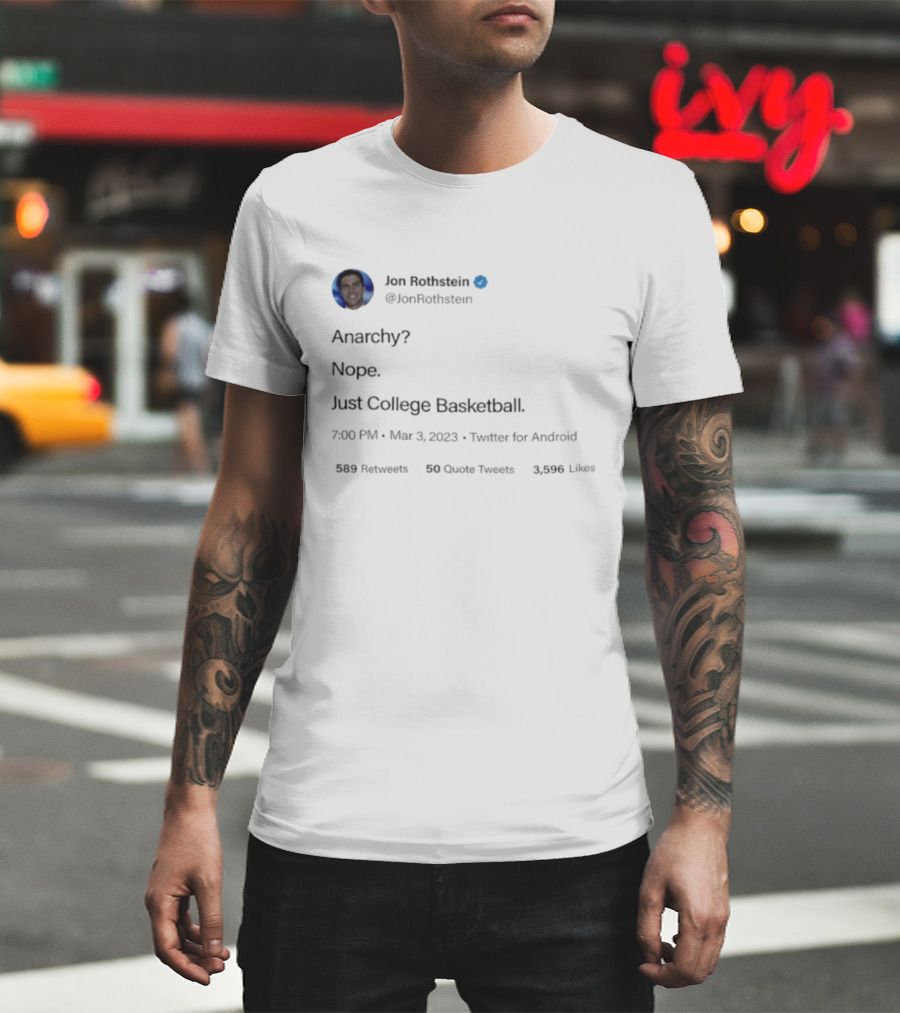 Jon Rothstein Anarchy Nope Just College Basketball Tweet Viral March 3 2023 Twitter Android T-Shirt