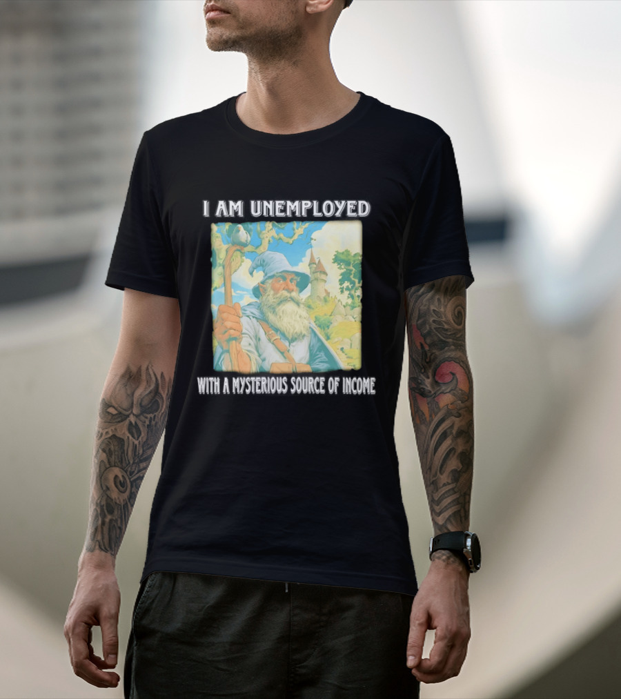 I Am Unemployed Mysterious Source Of Income Medieval Wizard And Castle T-Shirt