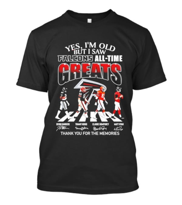 Yes I'm Old But I Saw Falcons All Time Greats Thank You For The Memories T-Shirt