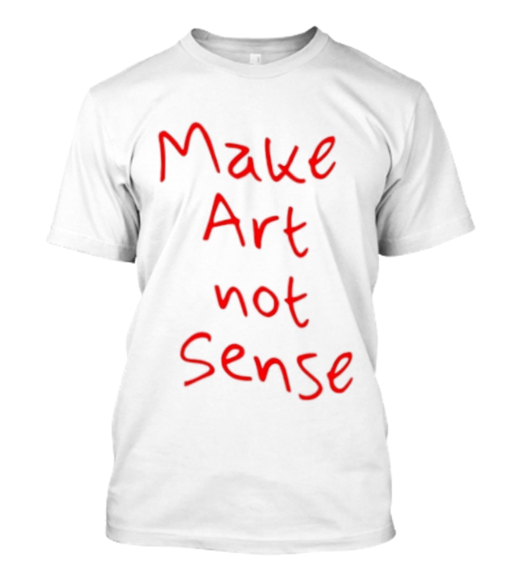 Make Art Not Sense Red Handwritten T-Shirt
