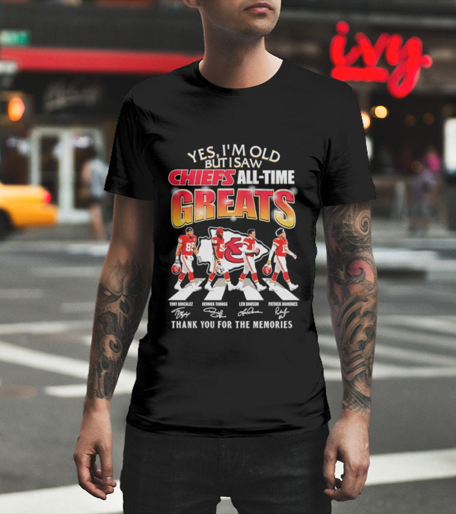 Yes I'm Old But I Saw Chiefs All Time Greats Thank You For The Memories T-Shirt