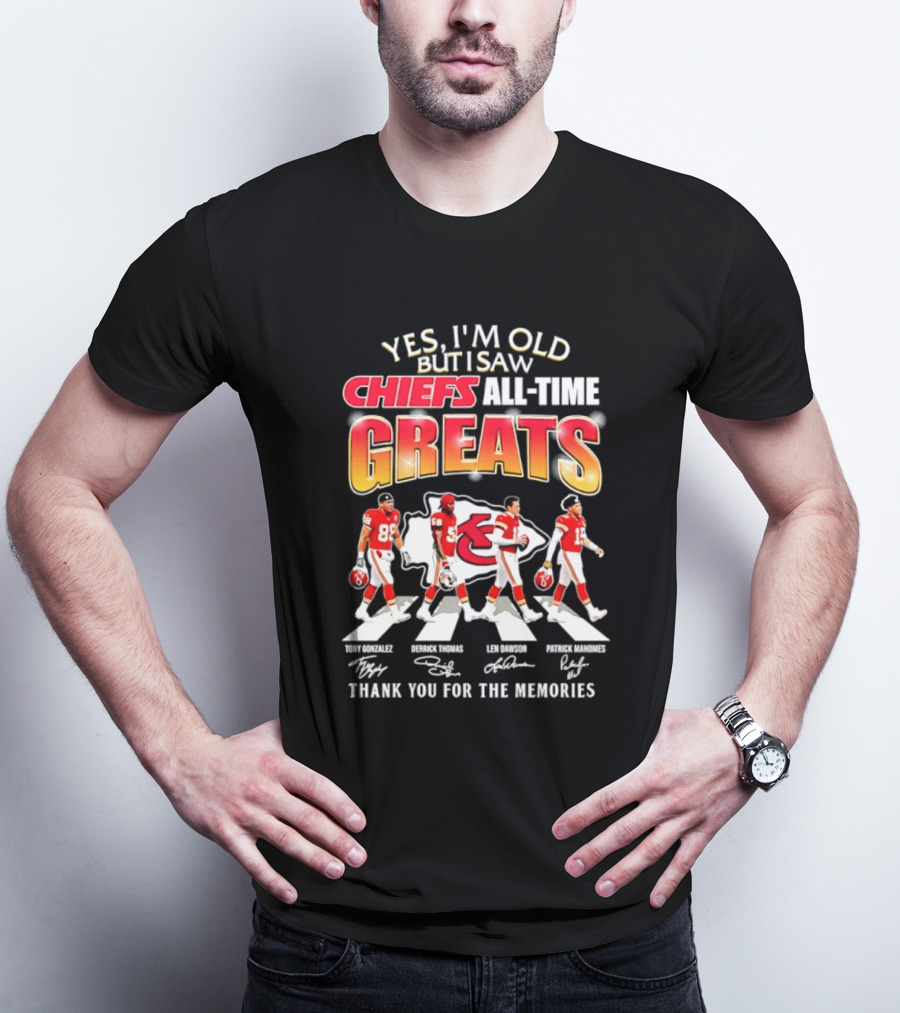 Yes I'm Old But I Saw Chiefs All Time Greats Thank You For The Memories T-Shirt