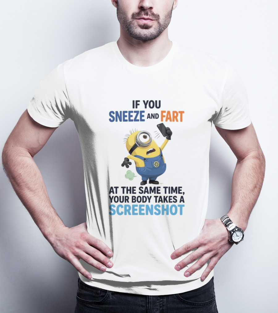 Minions Sneeze And Fart Humor Your Body Takes A Screenshot T-Shirt