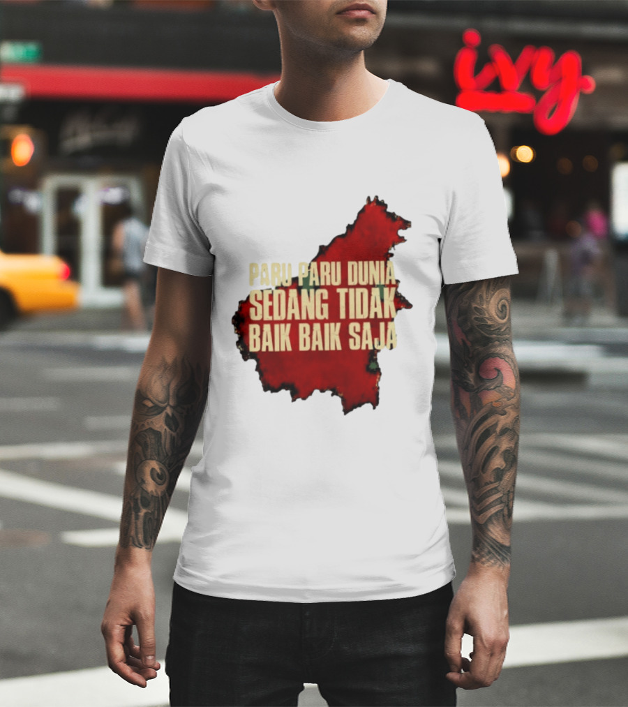 Paru Paru Dunia Sedang Tidak Baik Baik Saja Save The Planet Conservation Message T-Shirt