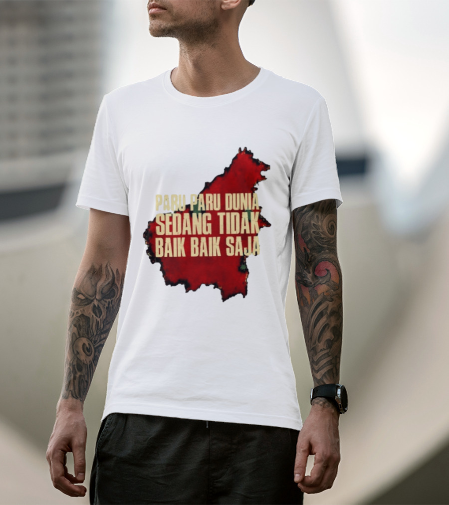 Paru Paru Dunia Sedang Tidak Baik Baik Saja Save The Planet Conservation Message T-Shirt